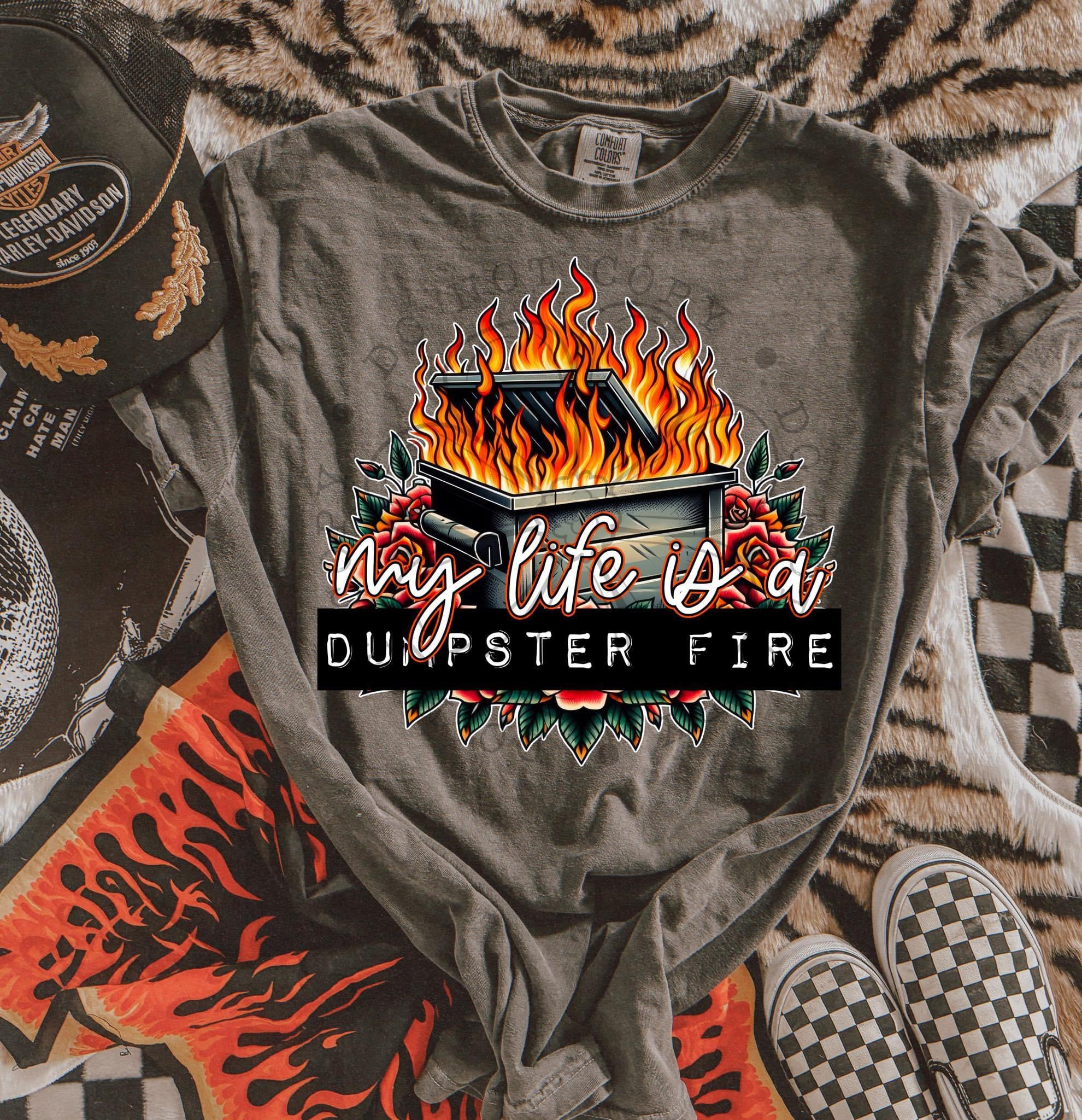 My Life Is A Dumpster Fire TRANSFER – Sassy Sublimation & Screen Prints