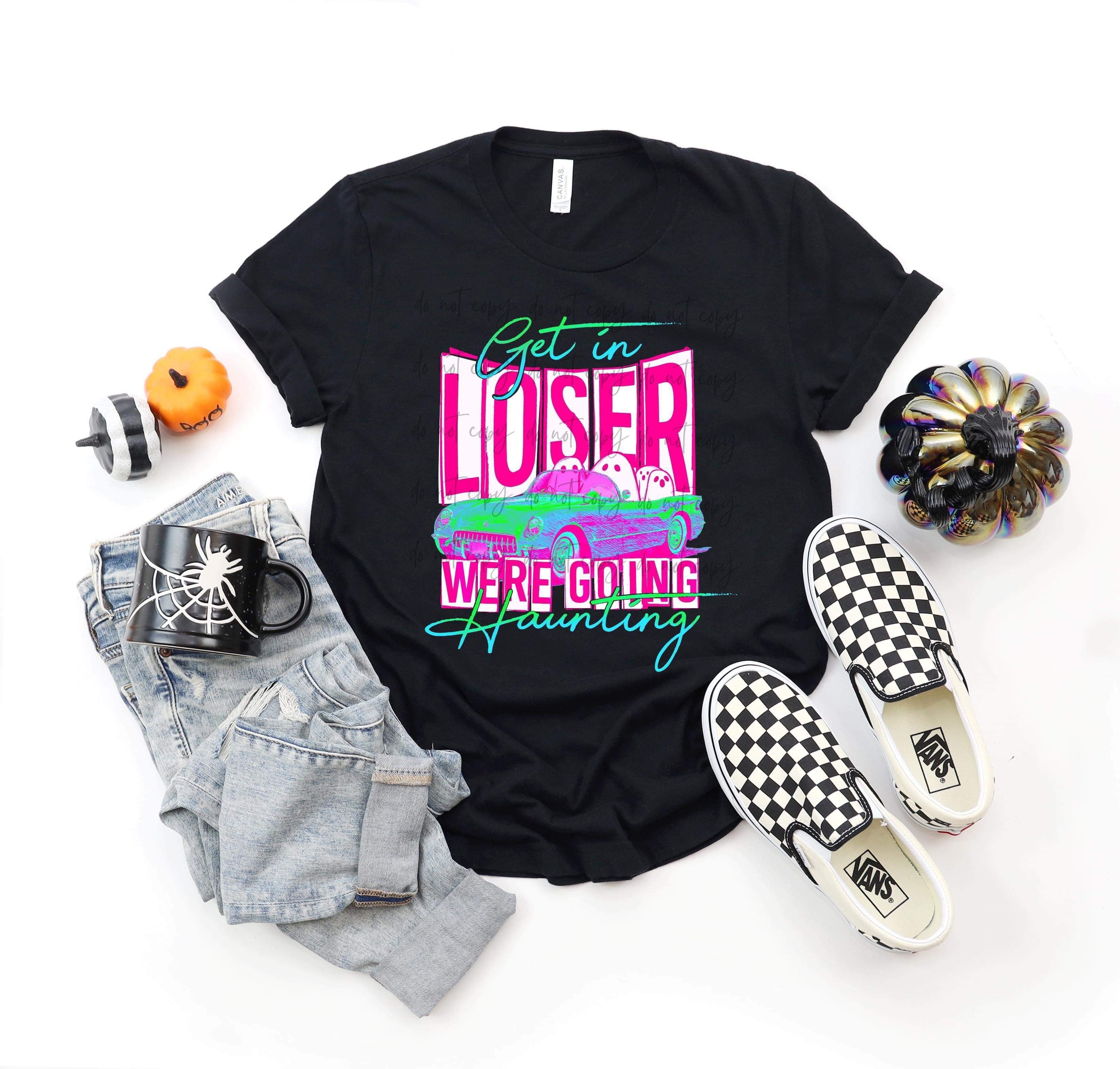 Get In Loser Were Going Haunting TRANSFER – Sassy Sublimation & Screen ...