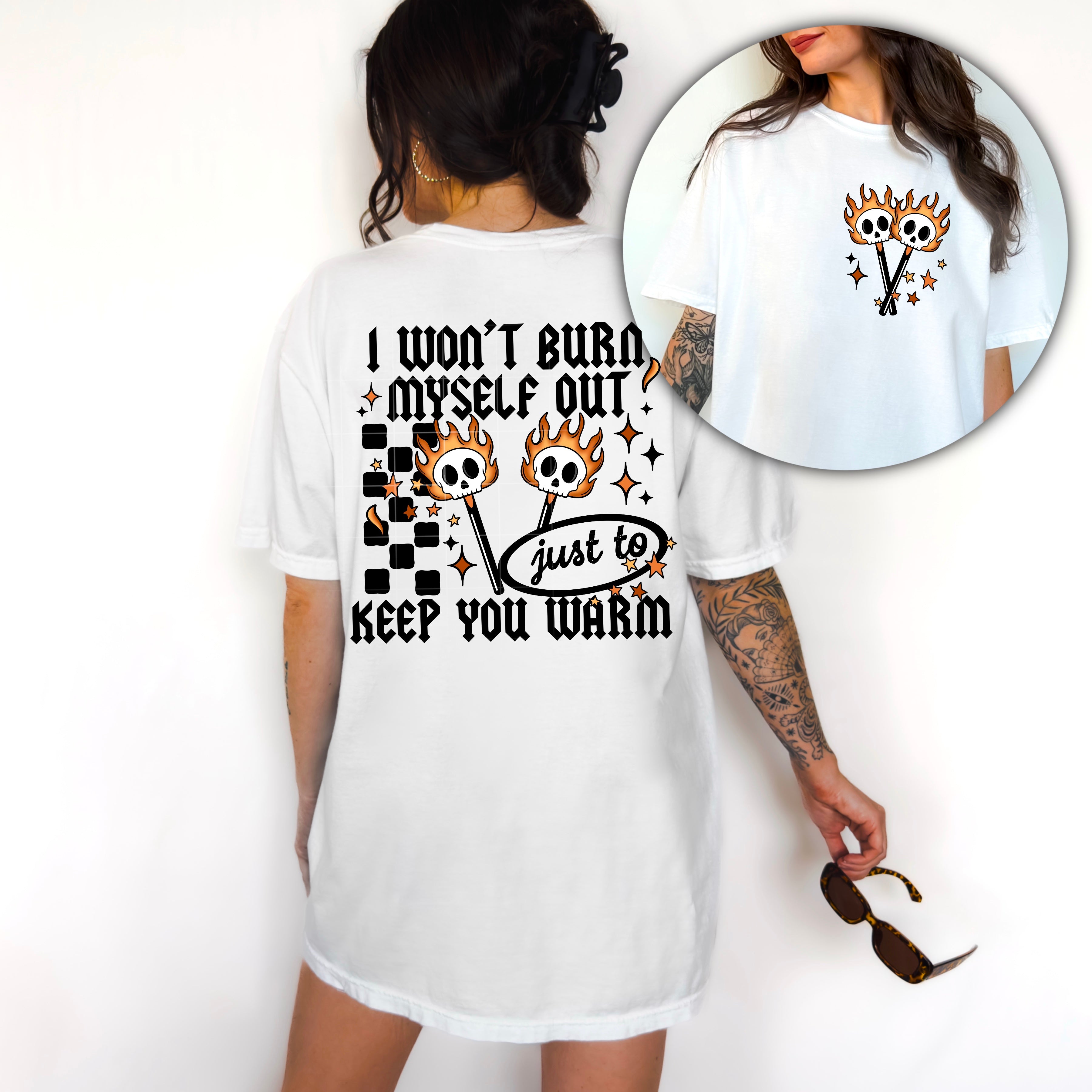 Won't Burn Myself Out Full Color With Pocket TRANSFER DROPDOWN CSC JAN ...