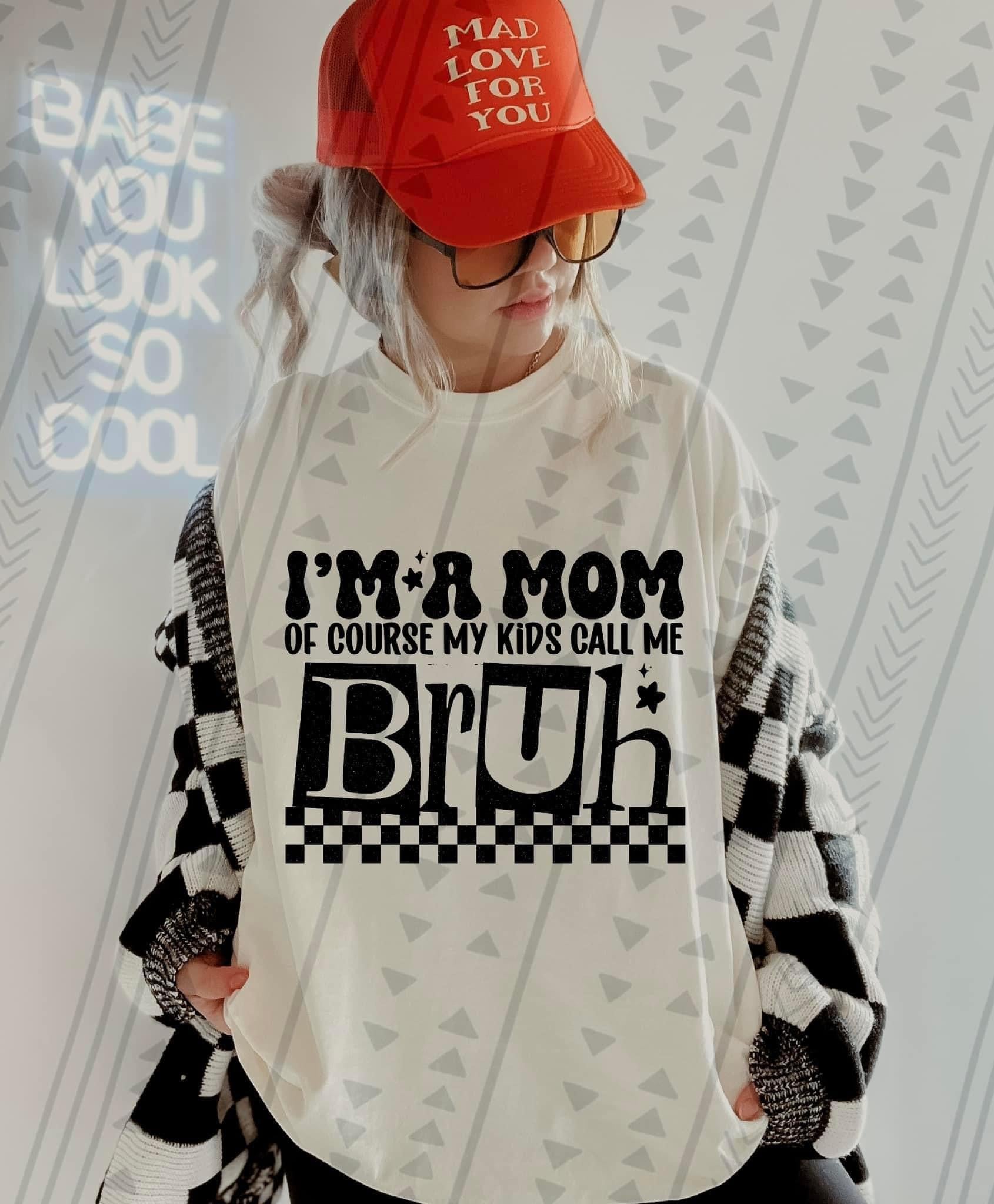I’m A Mom Of Course My Kids Call Me Bru TRANSFER – Sassy Sublimation ...