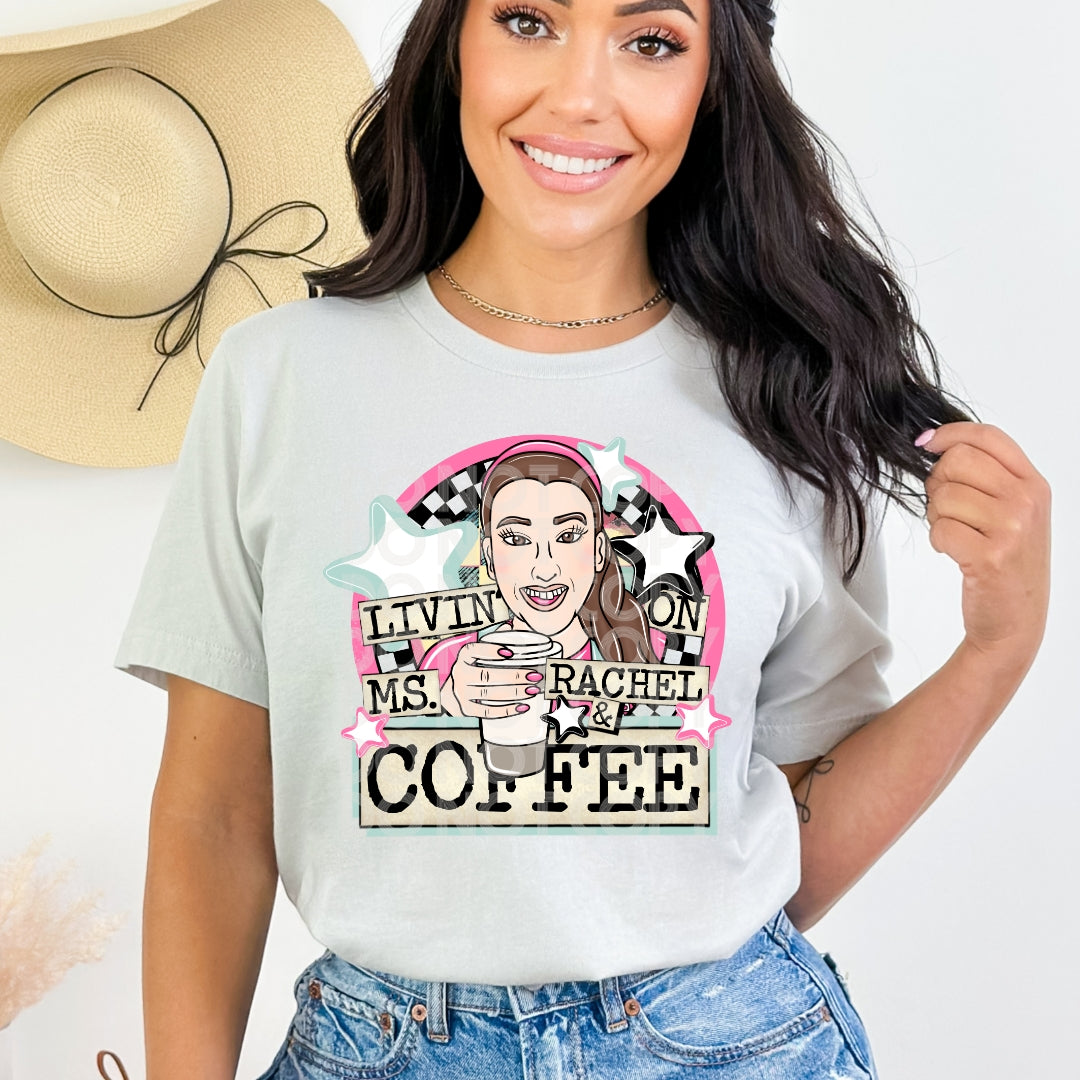 Livin’ On Ms Rach Coffee TRANSFER RNW HPE – Sassy Sublimation & Screen ...