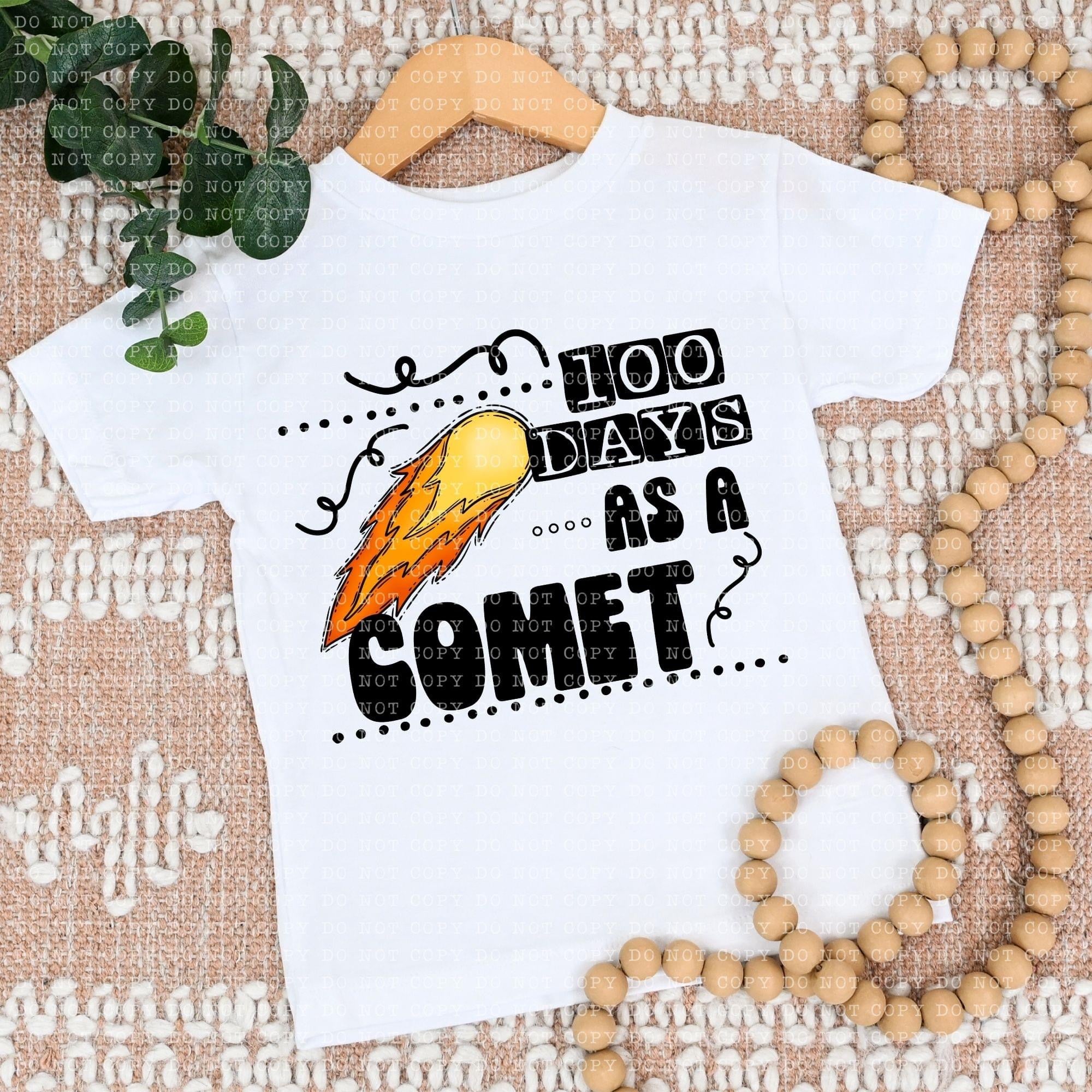 100 Days As A Comet TRANSFER – Sassy Sublimation & Screen Prints