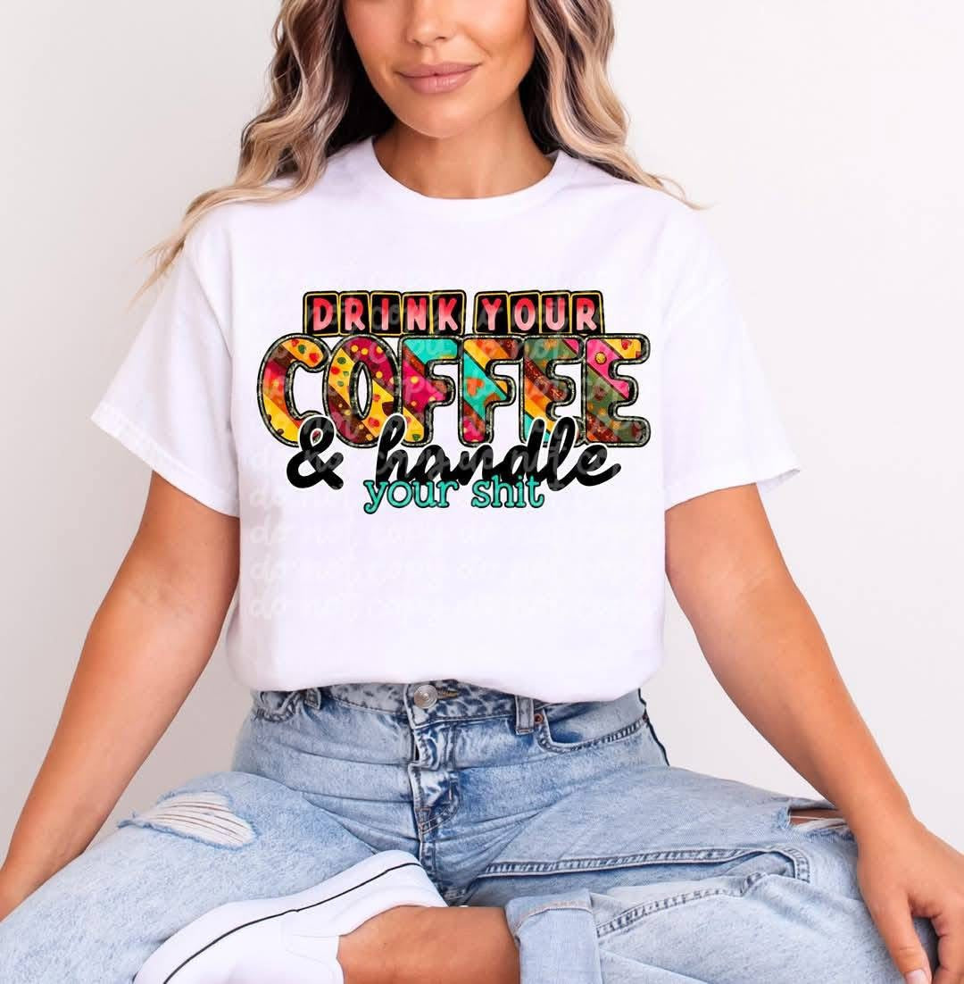 Drink Your Coffee & Handle Your Shit TRANSFER CST APR – Sassy ...