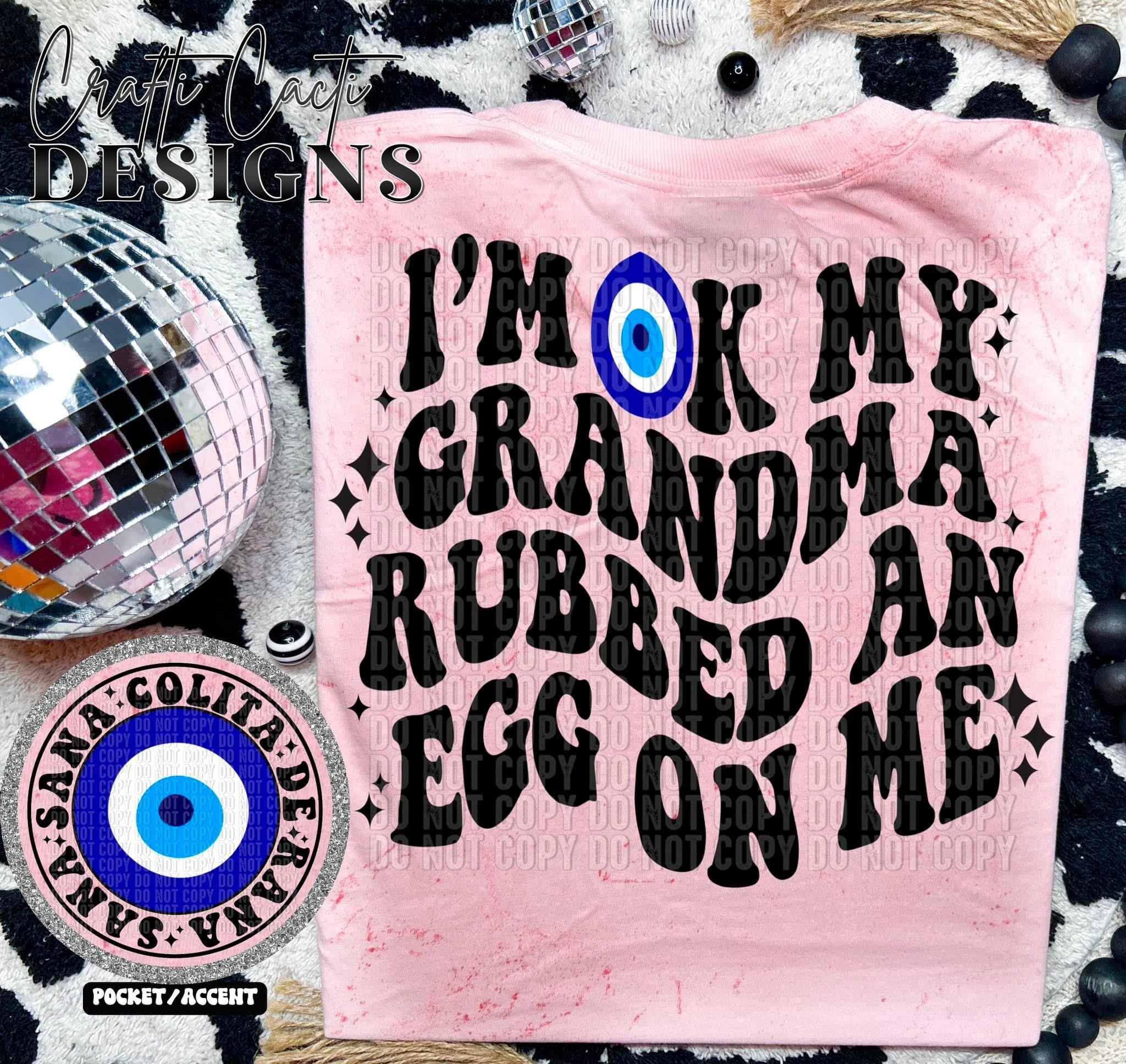 I’m Ok My Grandma Rubbed An Egg On Me With Pocket TRANSFER CCD – Sassy ...