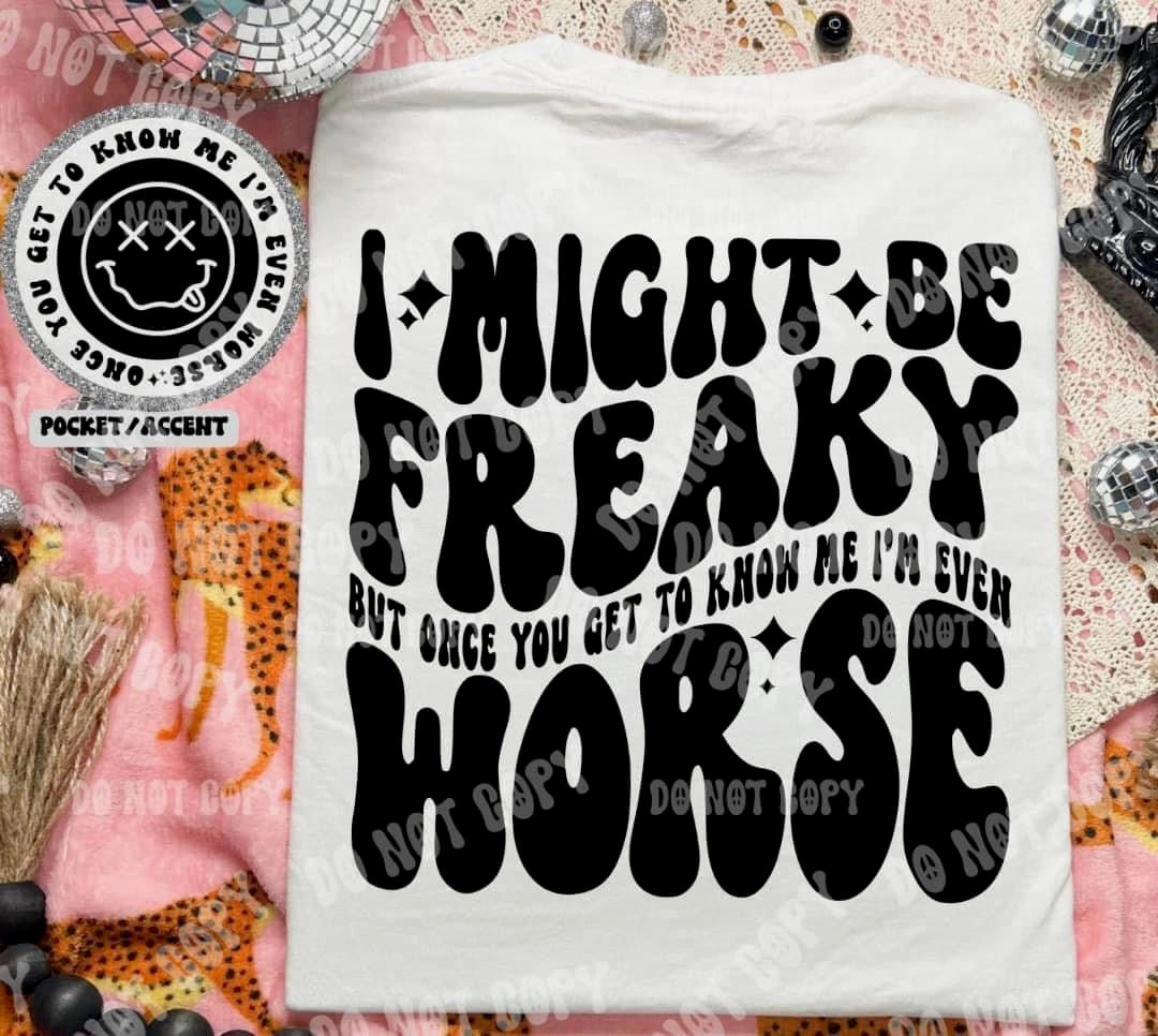 I Might Be Freaky But Once You Get To Know Me I’m Even Worse With Pock ...