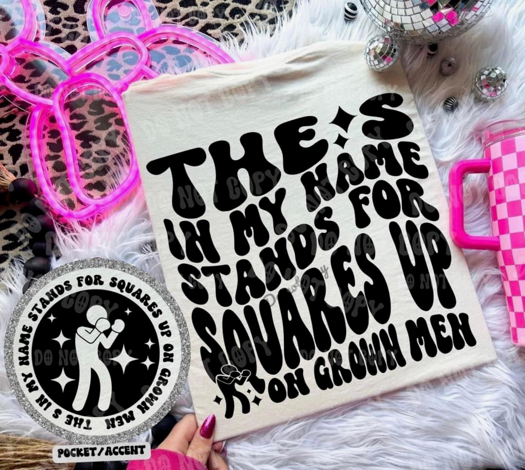 The S In My Name Stands For Square Up On Grown Men With Pocket TRANSFE ...