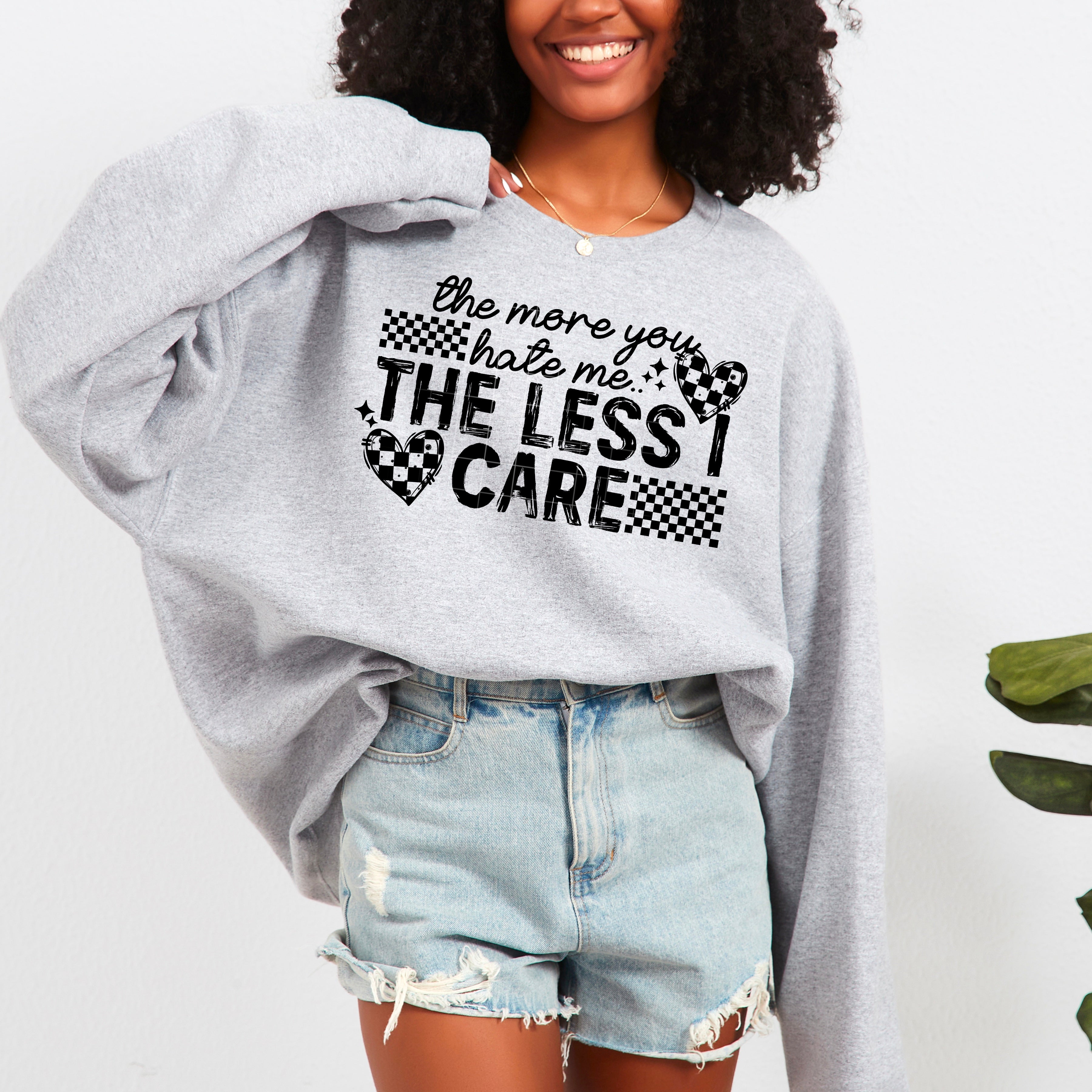 The More You Hate Me The Less I Care DROPDOWN TRANSFER CSC MAR – Sassy ...