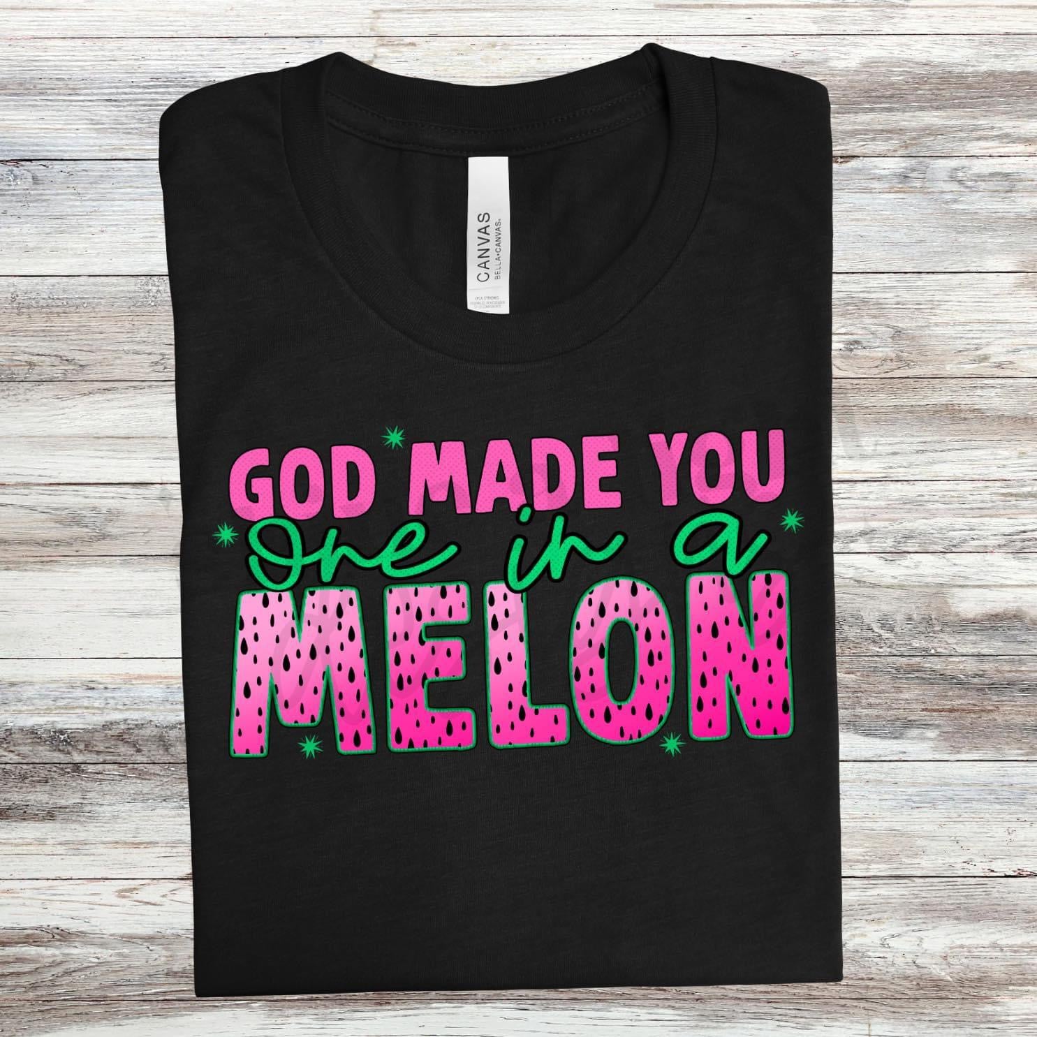 God Made You One In A Melon TRANSFER SAL – Sassy Sublimation & Screen ...