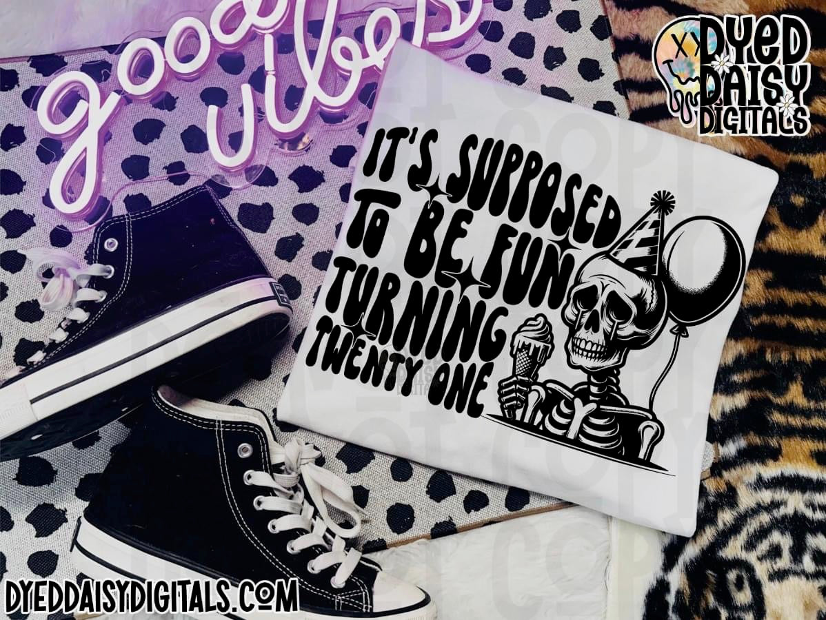 It’s Suppose To Be Fun Turning Twenty One Blk TRANSFER DDD – Sassy ...