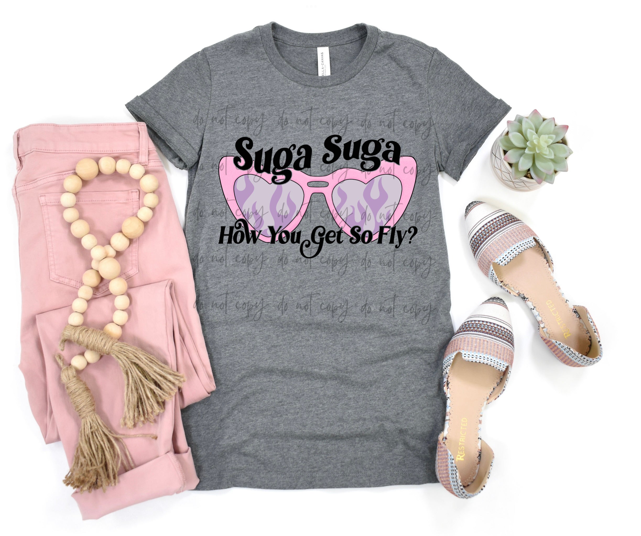 Suga Suga How You Get So Fly TRANSFER – Sassy Sublimation & Screen Prints