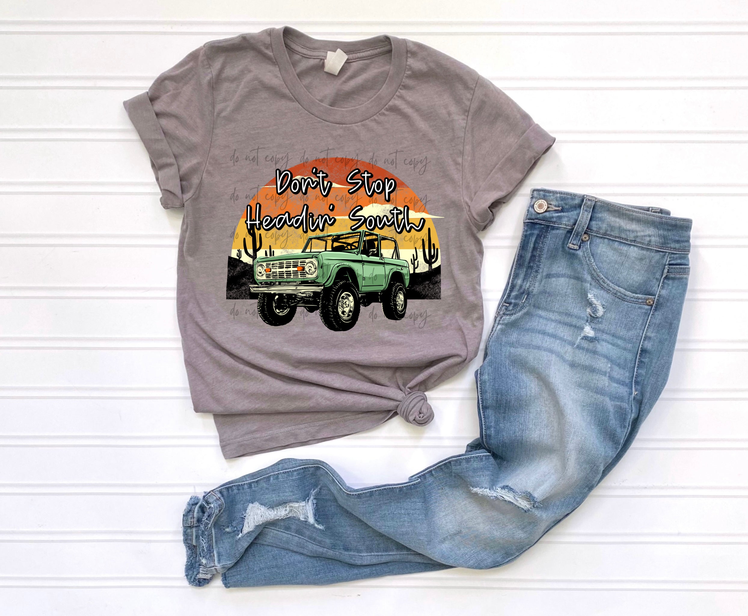 Don’t Stop Headin South TRANSFER – Sassy Sublimation & Screen Prints